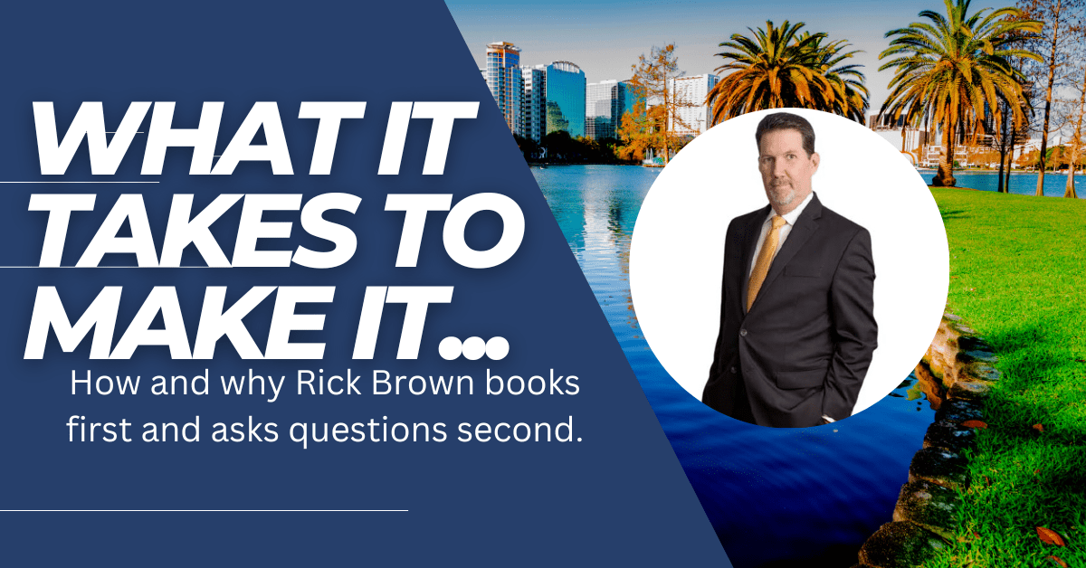 How Rick Brown Books First and Asks Questions Second - advantage80/20